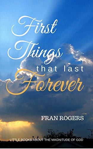 First Things that last Forever ... A Review - Let's Walk Together in ...